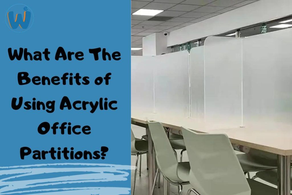 What Are The Benefits of Using Acrylic Office Partitions?